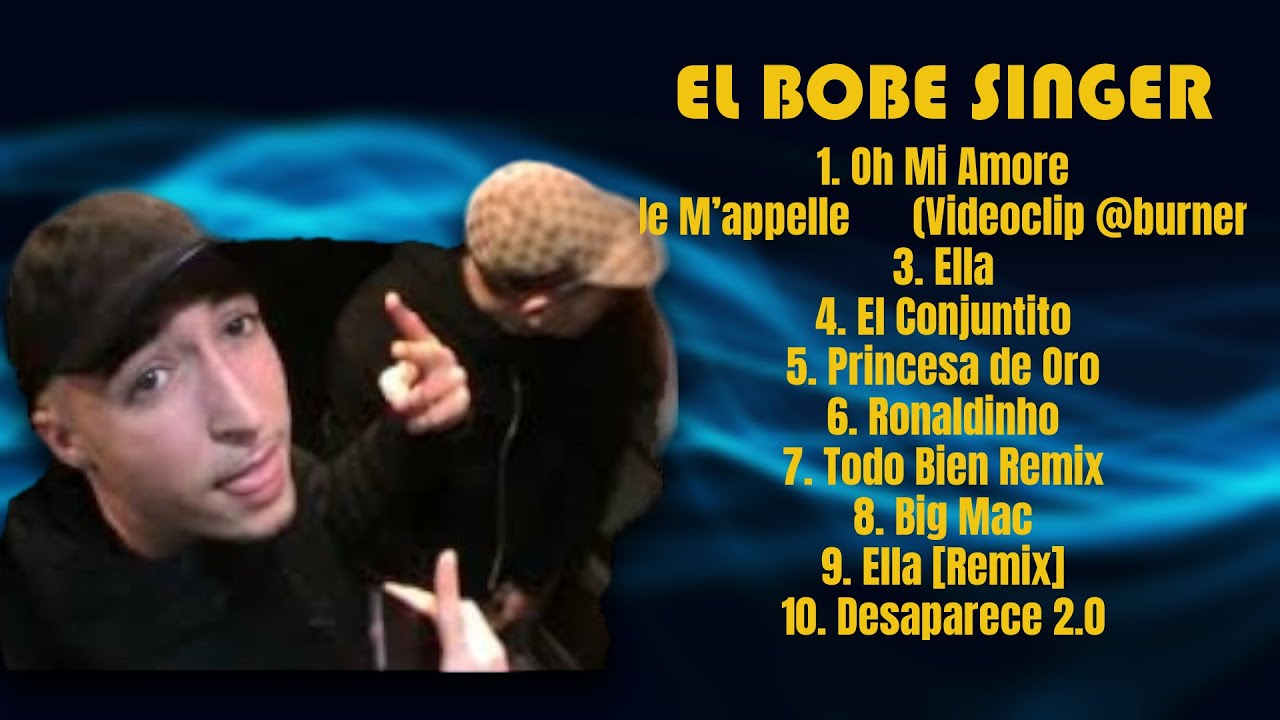 El Bobe Singer-Essential hits mixtape for 2024-Top-Rated Hits Lineup ...