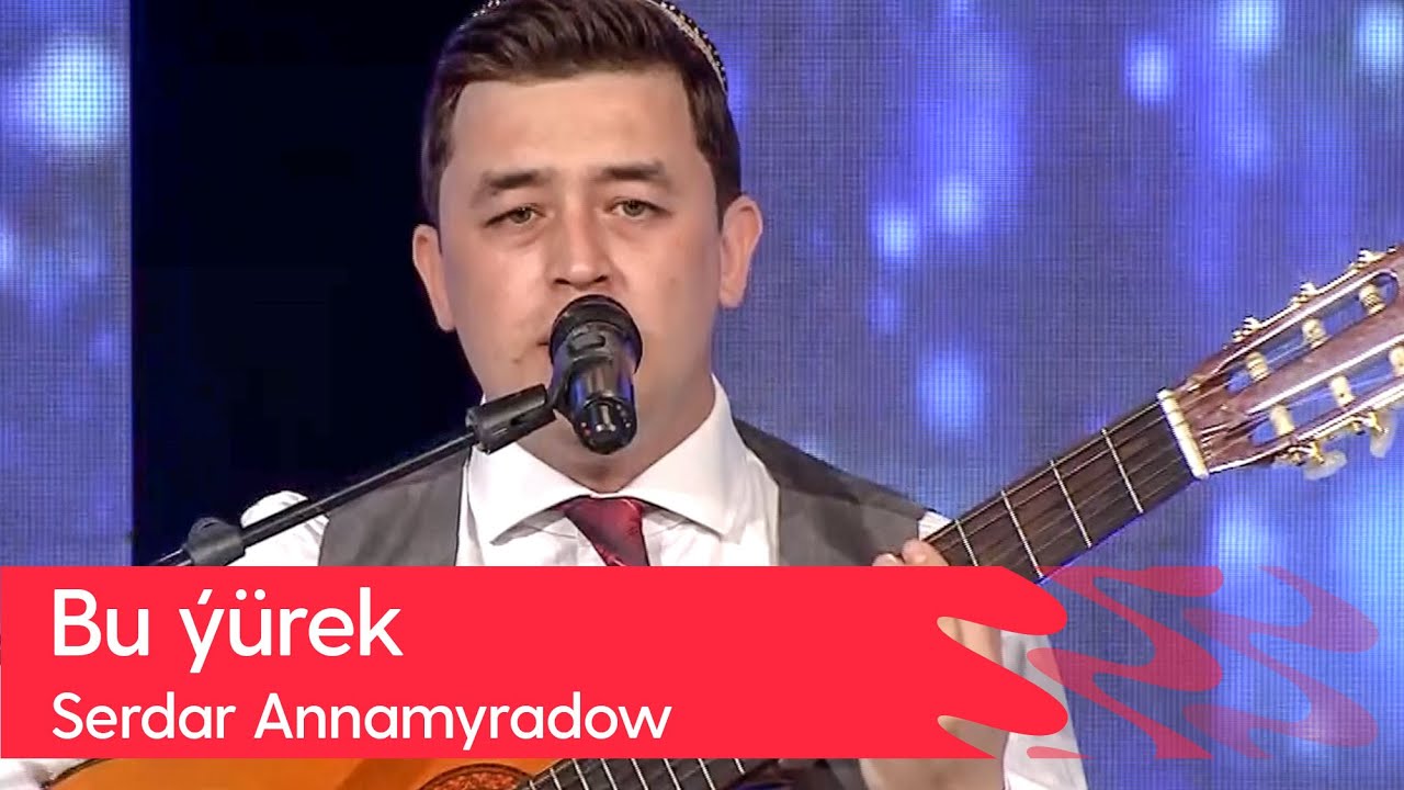 Serdar Annamyradow - Bu yurek | 2022 (Gitara aydym) - YouTube