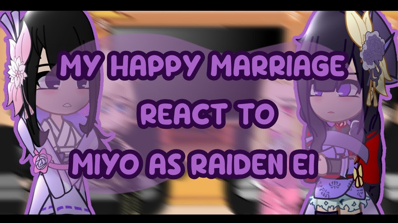 My Happy Marriage react to Miyo as Raiden Ei (1/?) - YouTube