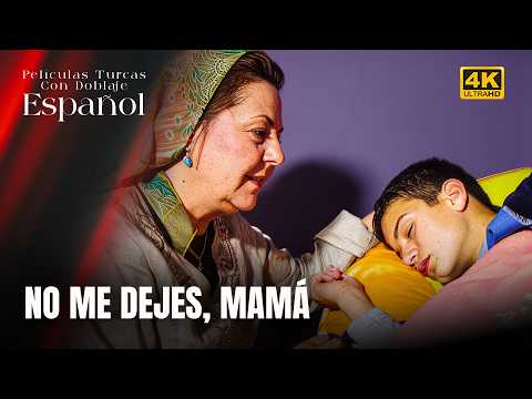 No Me Dejes, Mamá - Película Turca Doblaje Español - 4Kseries - Birakma Beni Anne