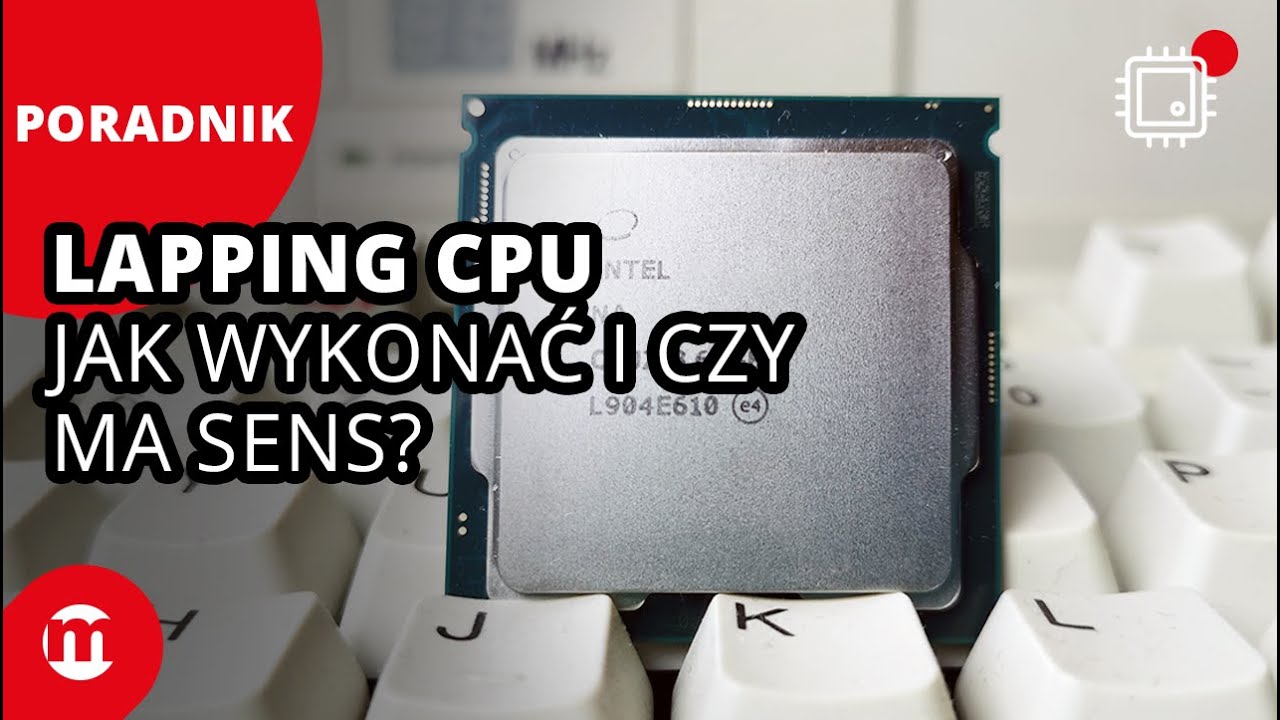 Lapping CPU | Jak przeprowadzić i czy ma to sens? - YouTube