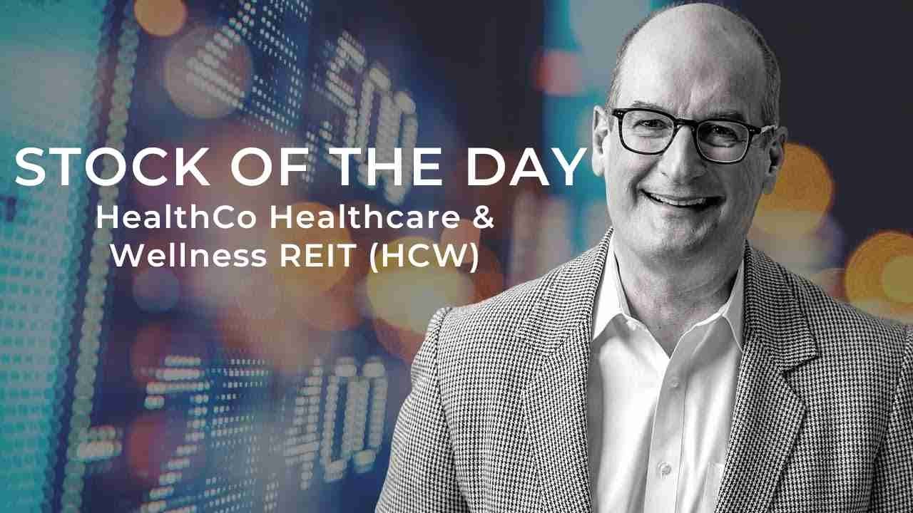 The Stock of the Day is HealthCo Healthcare & Wellness REIT (HCW) - YouTube