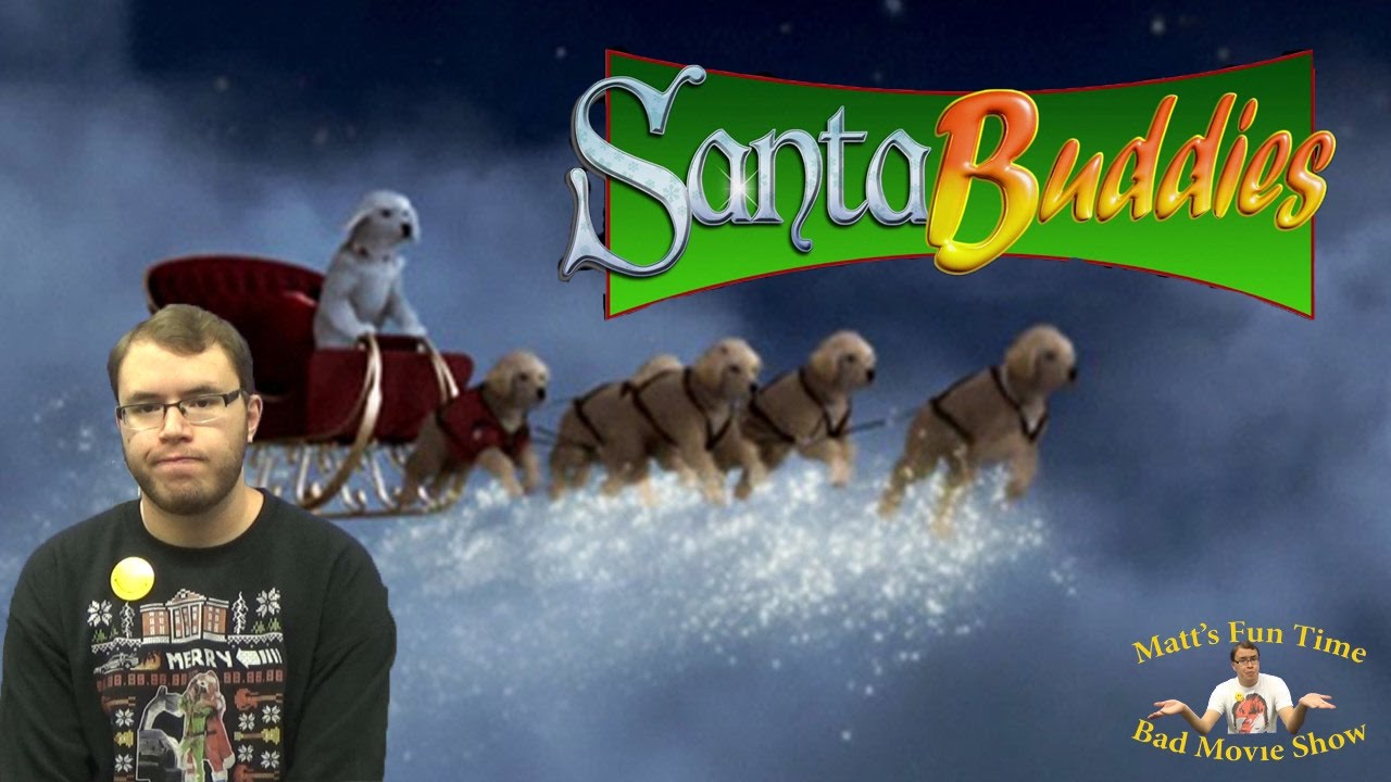 Santa Buddies - Matt's Fun Time Bad Movie Show - YouTube