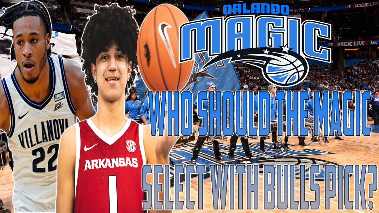 Who Should The Orlando Magic Select With The Chicago Bulls Pick In 2023 ...