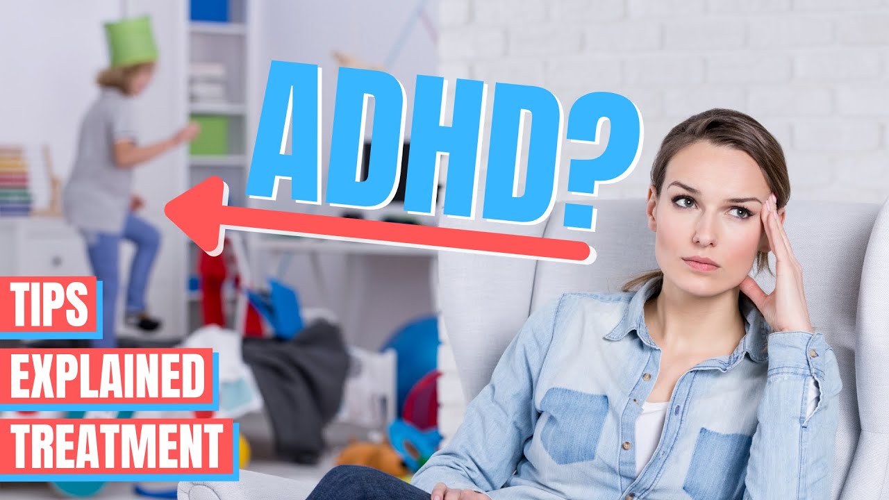 ADHD Treatment and Tips - ADHD Explained - YouTube