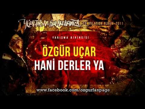 Özgür UÇAR - Hani Derler Ya