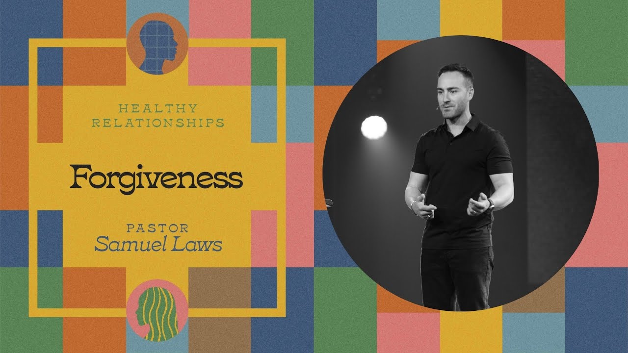 Healthy Relationships - Week 3 | Forgiveness | Pastor Samuel Laws - YouTube