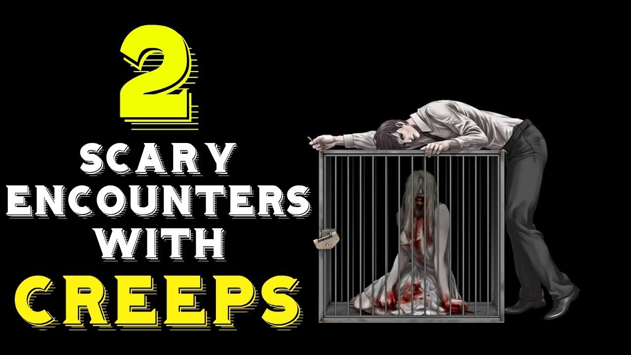 2 Scary Encounters With Creeps | True Horror Stories - YouTube