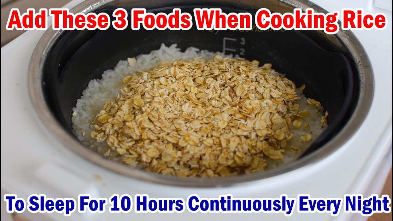 Add These 3 Foods When Cooking Rice To Cure Insomnia & Sleep For 10 ...