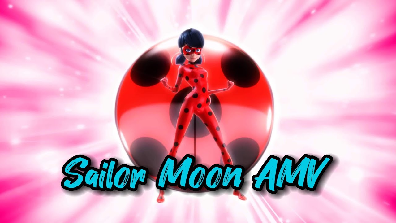 Sailor Moon - Miraculous Ladybug AMV - YouTube