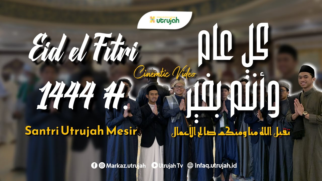 Eid Fitri 1444 H Bersama Santri Utrujah Mesir - Cinematic Video - YouTube