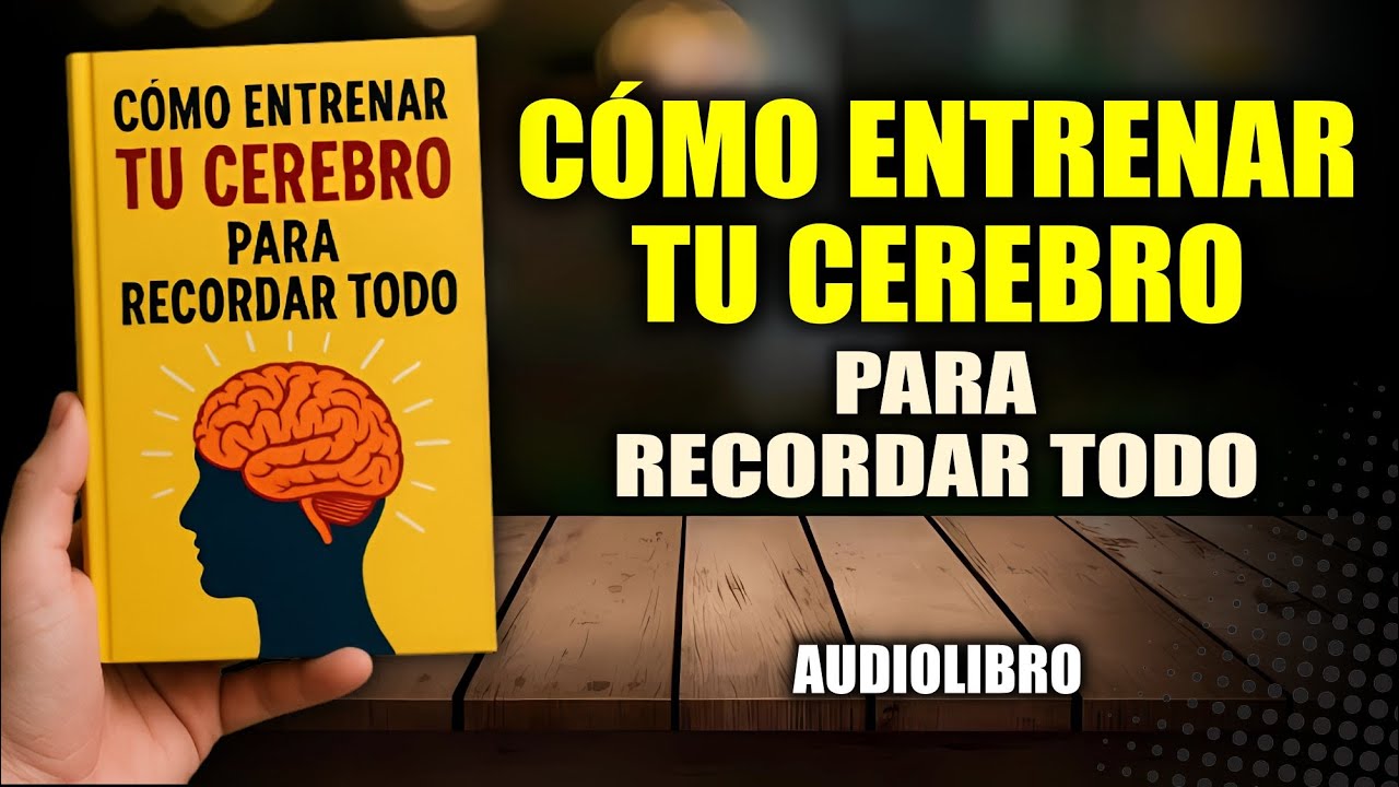 CÓMO ENTRENAR TU CEREBRO PARA RECORDAR TODO - Audiolibro - YouTube