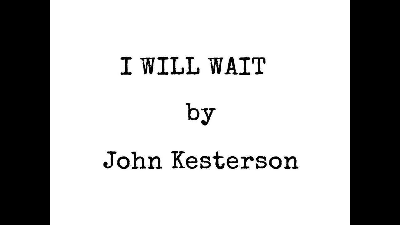 "I Will Wait" by John Kesterson - YouTube