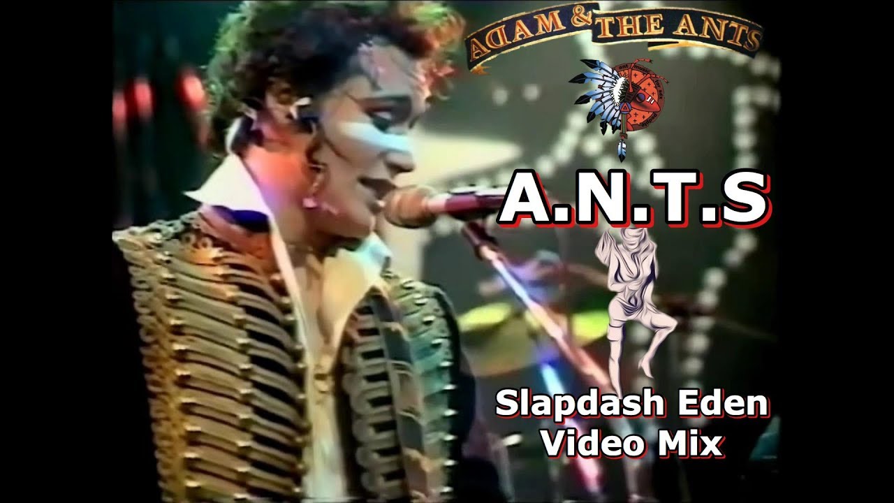Adam & The Ants - A.N.T.S (Slapdash Eden Video Mix) - YouTube