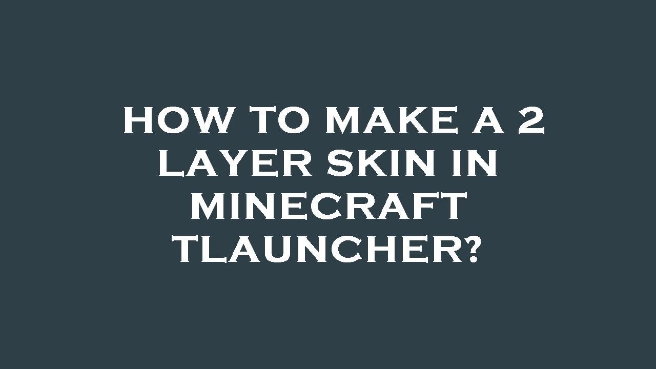 How to make a 2 layer skin in minecraft tlauncher? - YouTube