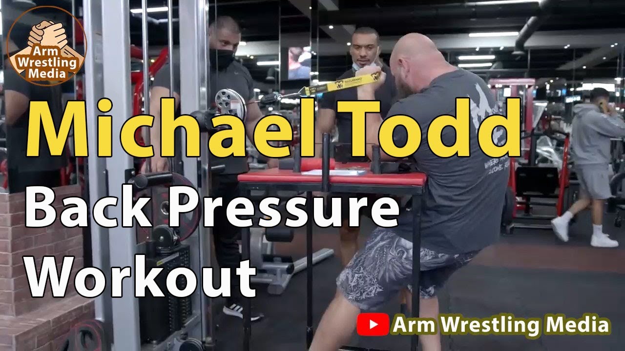Michael Todd - Arm Wrestling Back Pressure Workout - YouTube
