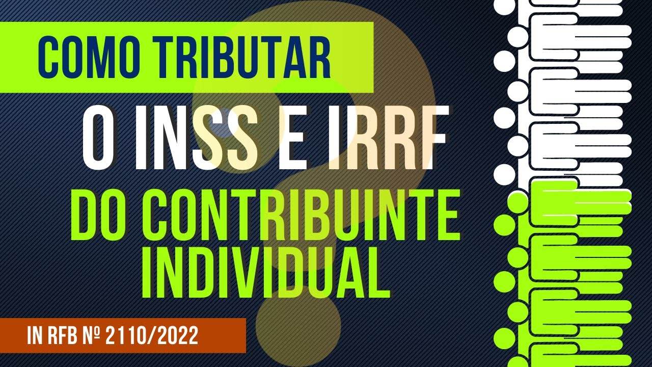 COMO TRIBUTAR O INSS E O IRRF DO CONTRIBUINTE INDIVIDUAL EM RELAÇÃO A ...