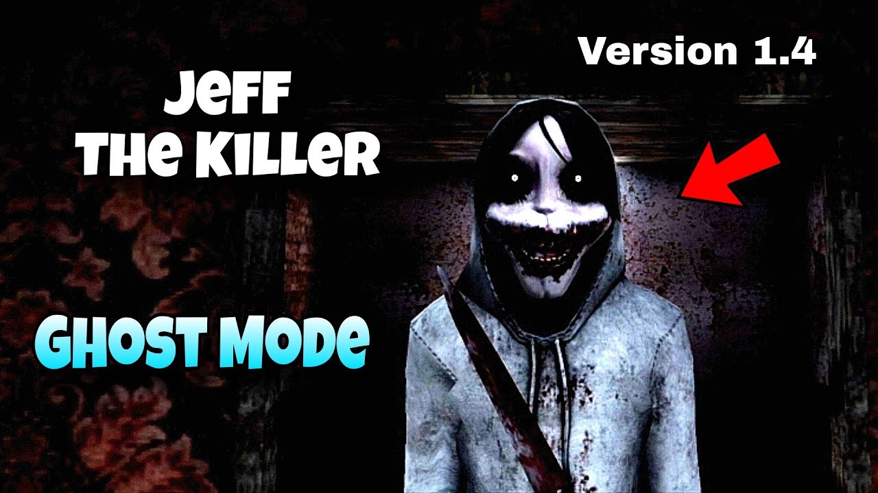 Jeff The Killer New Update Version 1.4 In Ghost Mode Full Gameplay ...
