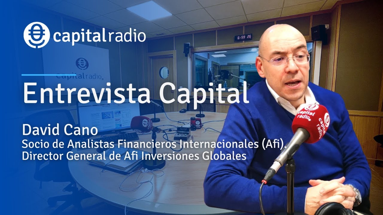 Entrevista Capital | David Cano (Afi): "Las entidades financieras nadan en liquidez" - YouTube