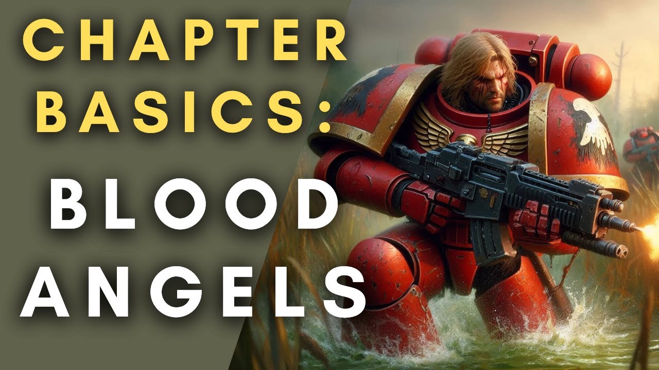 Chapter Basics: Blood Angels - space marine vampires? - YouTube