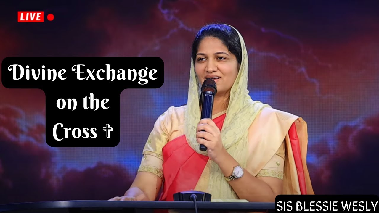 Divine Exchange on the cross | Sis Blessie Wesly #johnwesly # ...
