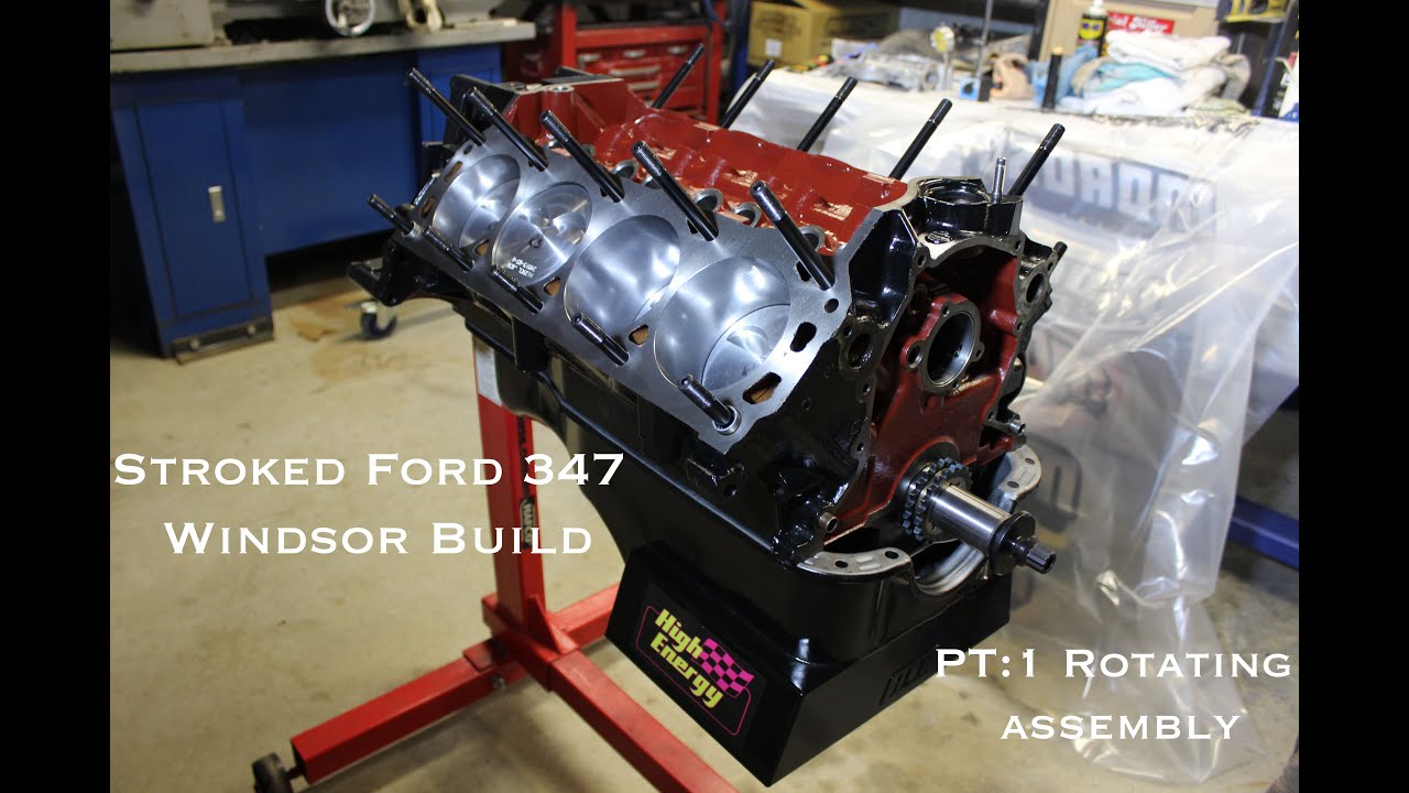 STROKED FORD 347 WINDSOR BUILD | PT:1 ROTATING ASSEMBLY!! - YouTube
