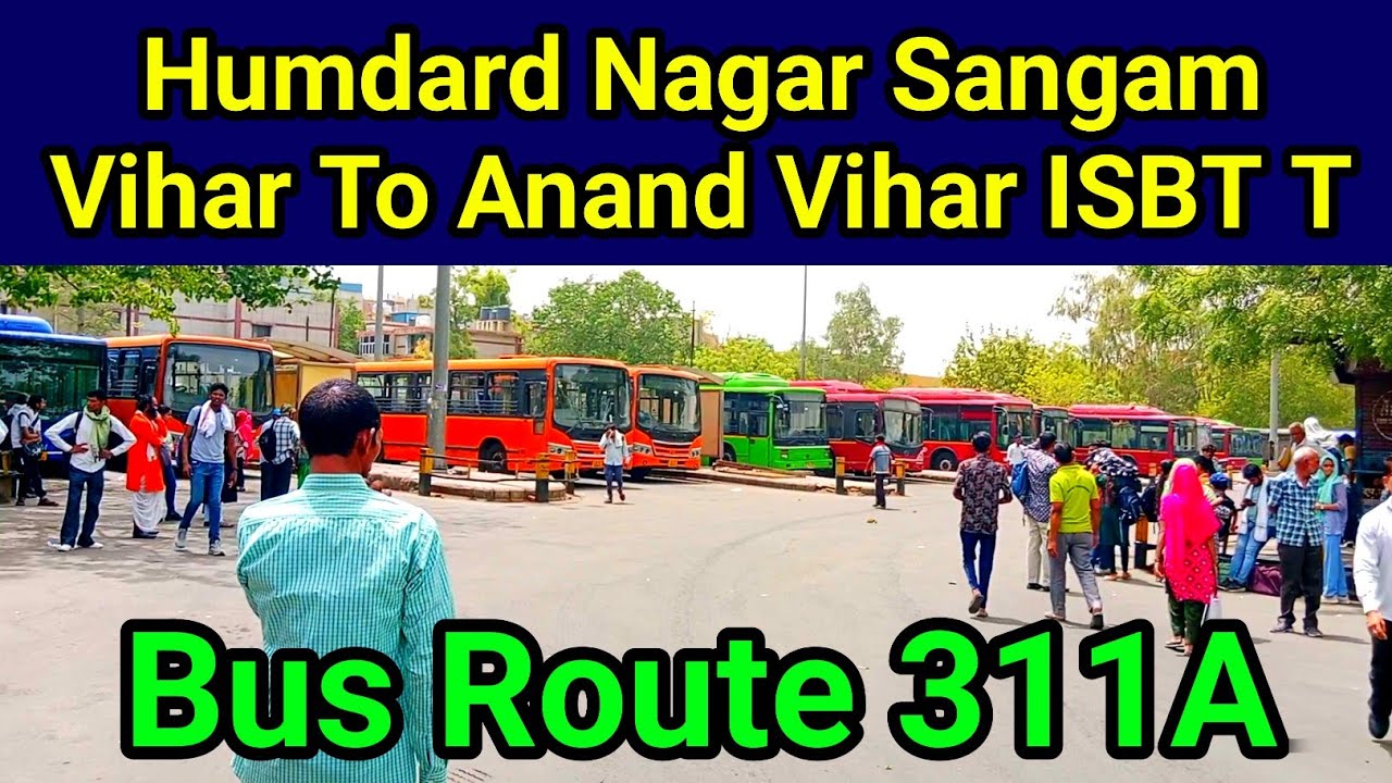 Bus Route Number 311A | Humdard Nagar Sangam Vihar To Anand Vihar Isbt ...