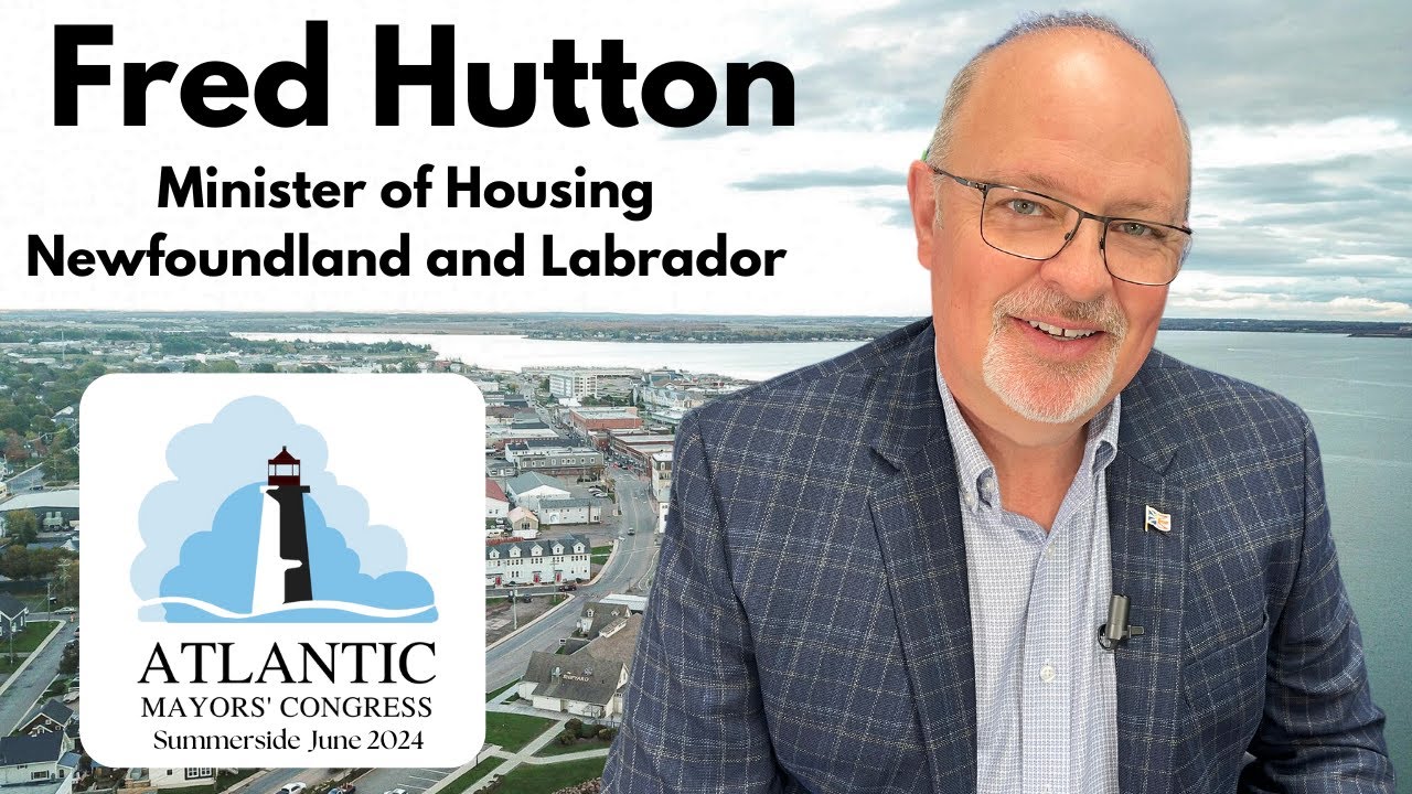 Fred Hutton - Minister of Housing - Newfoundland and Labrador # ...