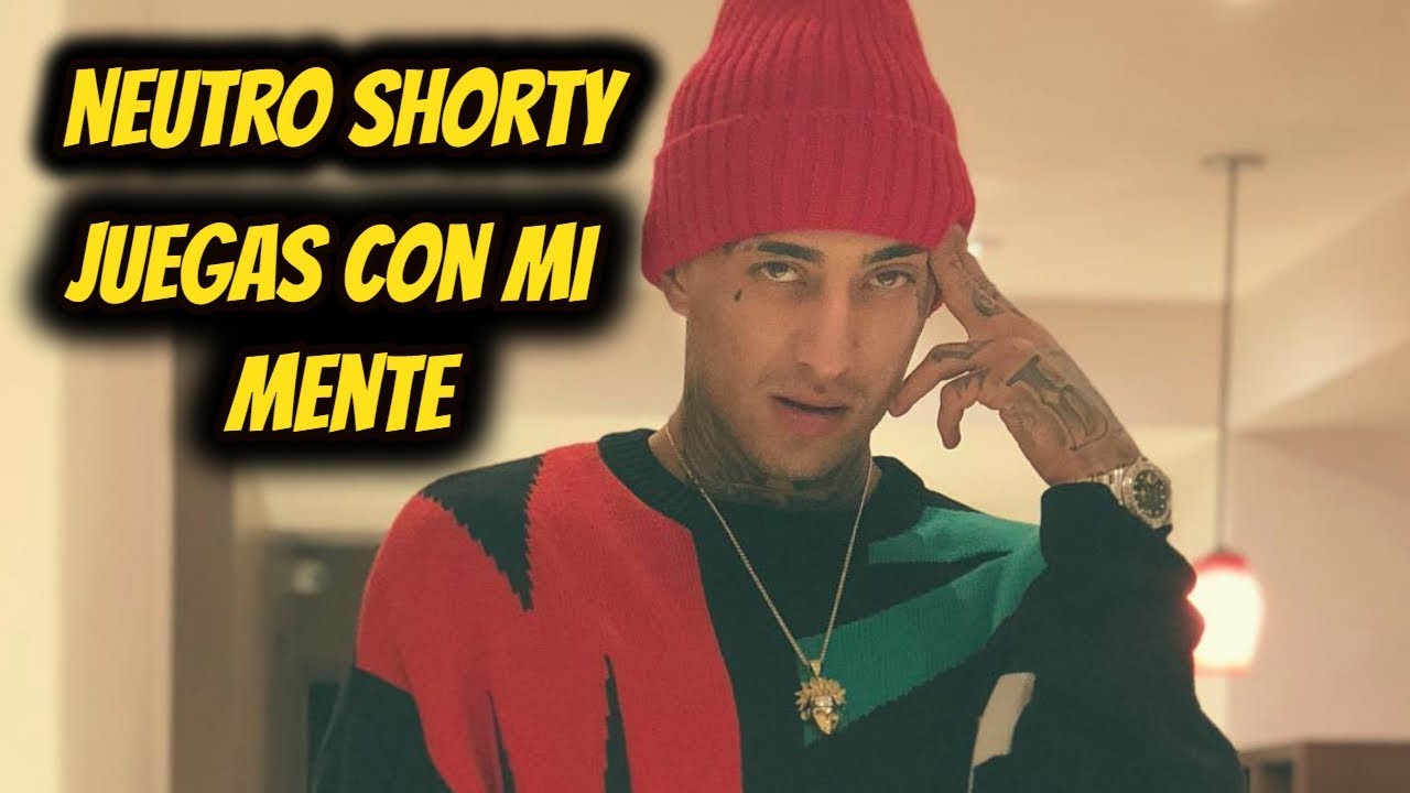 Neutro shorty - juegas con mi mente - YouTube