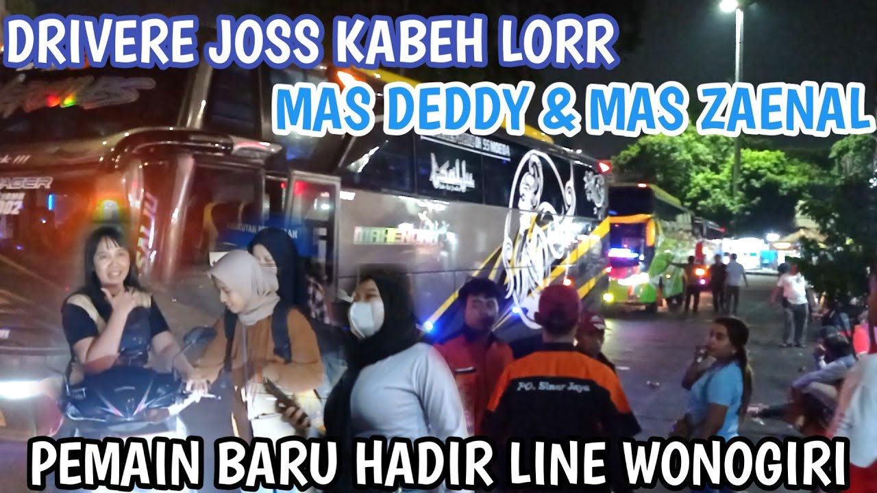 HADIR SANG PERINTIS MAS DEDDY DRIVER FENOMENAL BARENG MAS ZAENAL,PERDANA PO BARU RUTE WONOGIRI ...