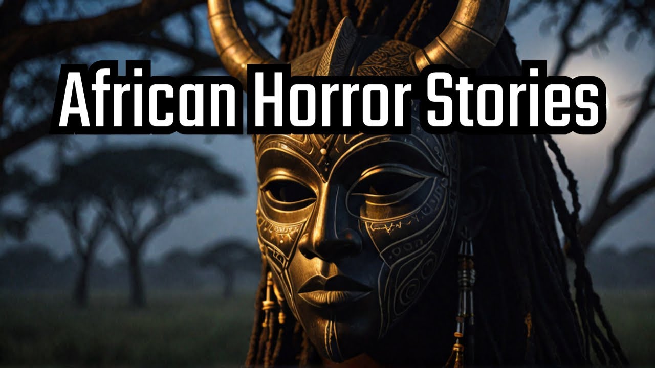 Discover Real African Horror Stories That Will Give You Chills! 👻🌑 ...