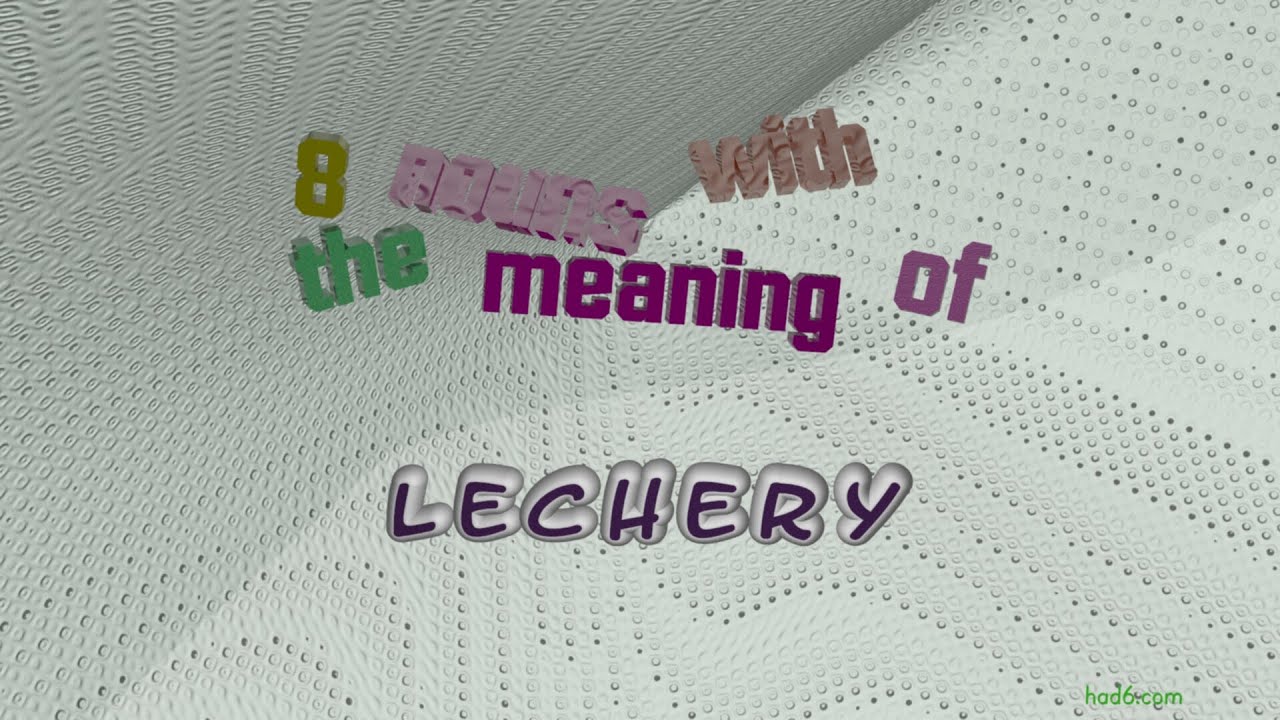 lechery - 8 nouns similar to lechery (sentence examples) - YouTube