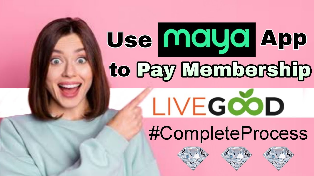 Mag Bayad sa Livegood Membership gamit ang Maya App | Complete Process ...