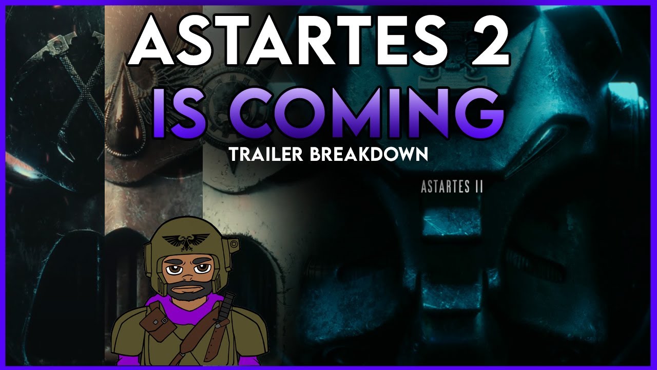 ASTARTES 2 is on the way! | Trailer Breakdown - YouTube