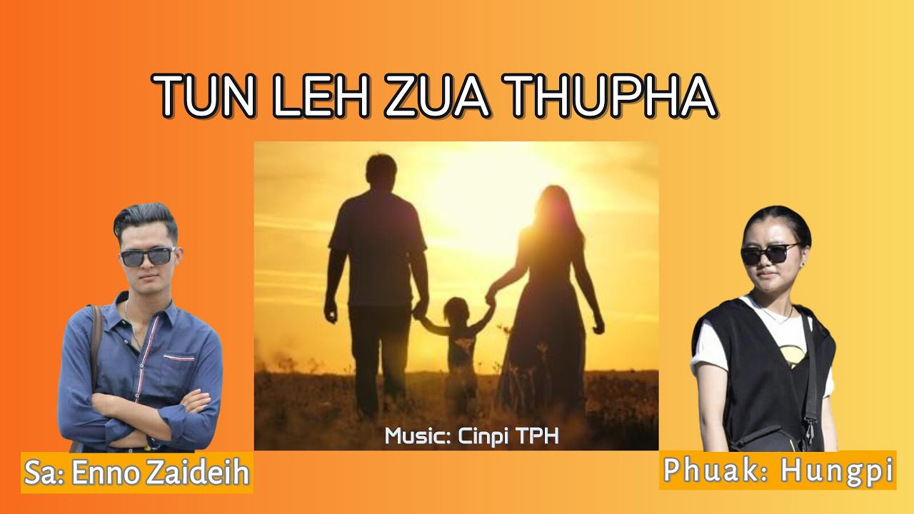 TUN LEH ZUA THUPHA // ENNO ZAIDEIH (Phuak: Hungpi) - YouTube