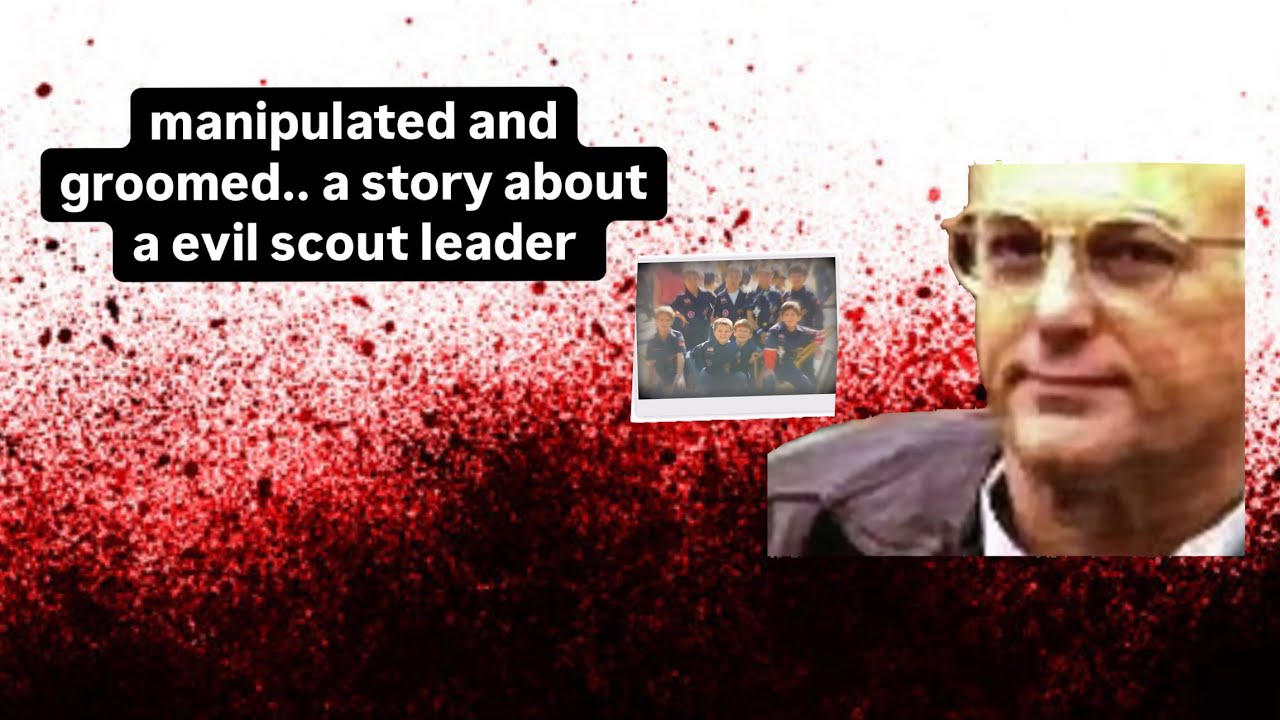 manipulated and groomed.. a story about a evil scout leader - YouTube