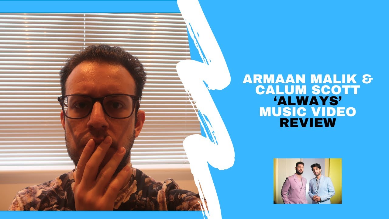 REACTING TO ARMAAN MALIK & CALUM SCOTT - 'ALWAYS' MUSIC VIDEO - YouTube