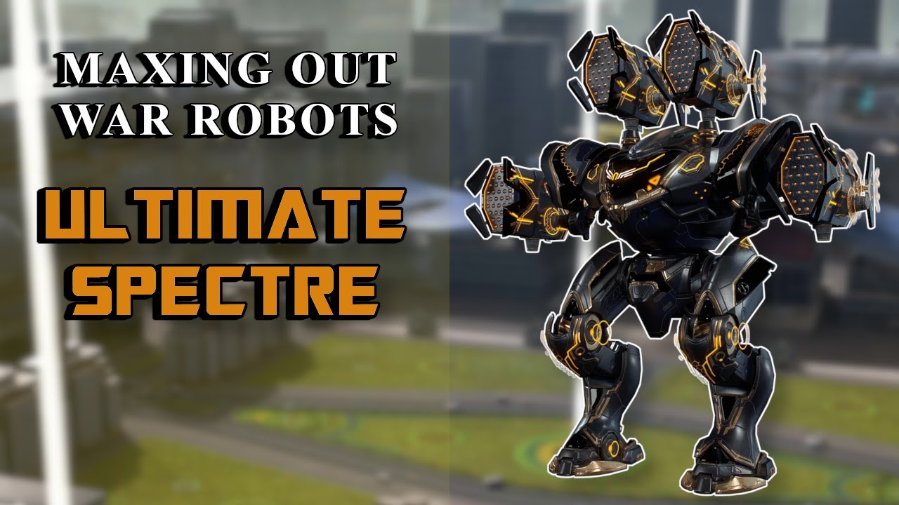 [WR] Maxing Out War Robots: Ultimate Spectre - YouTube