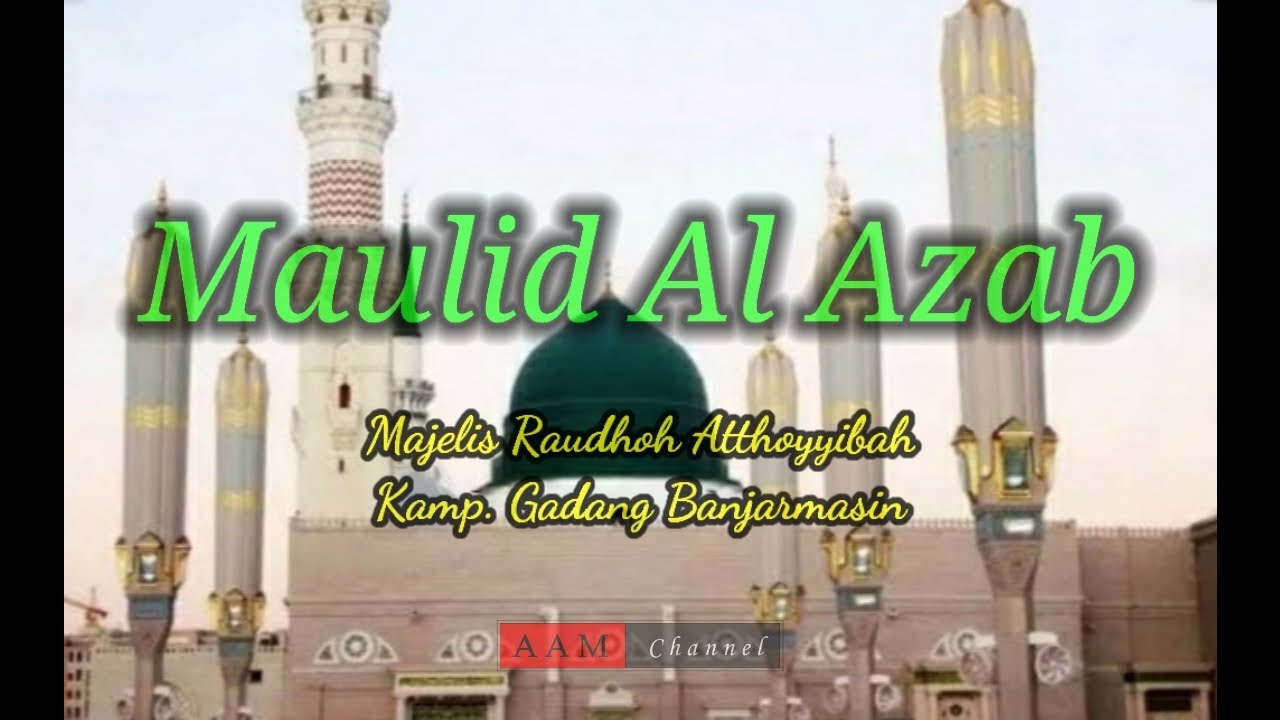 Maulid Al Azab || Majelis Raudhoh Atthoyyibah Kamp. Gadang Banjarmasin ...