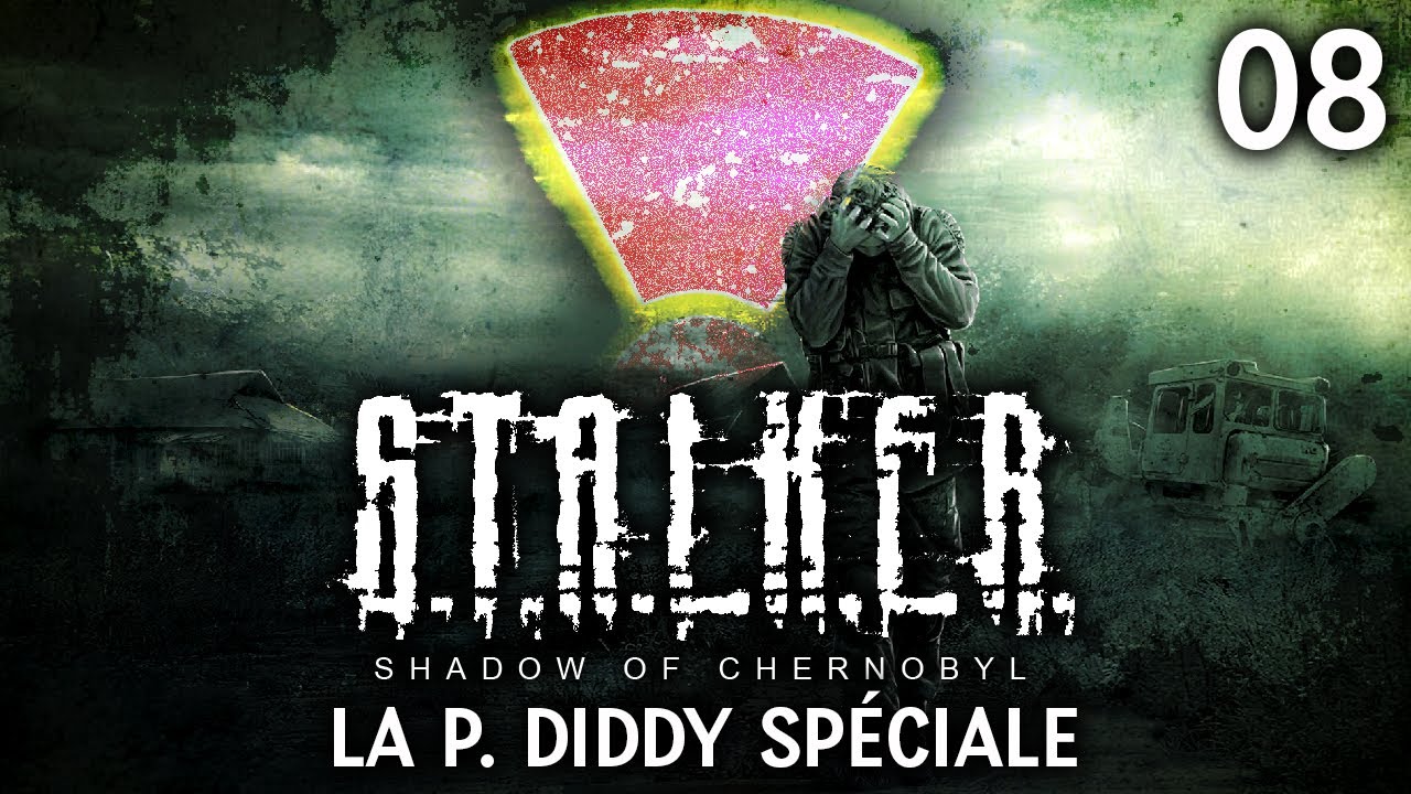 La P. Diddy Spéciale | S.T.A.L.K.E.R. : Shadow of Chernobyl - YouTube