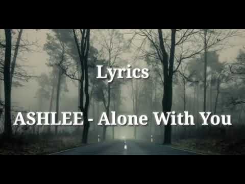 Ashlee Alone with you lyrics