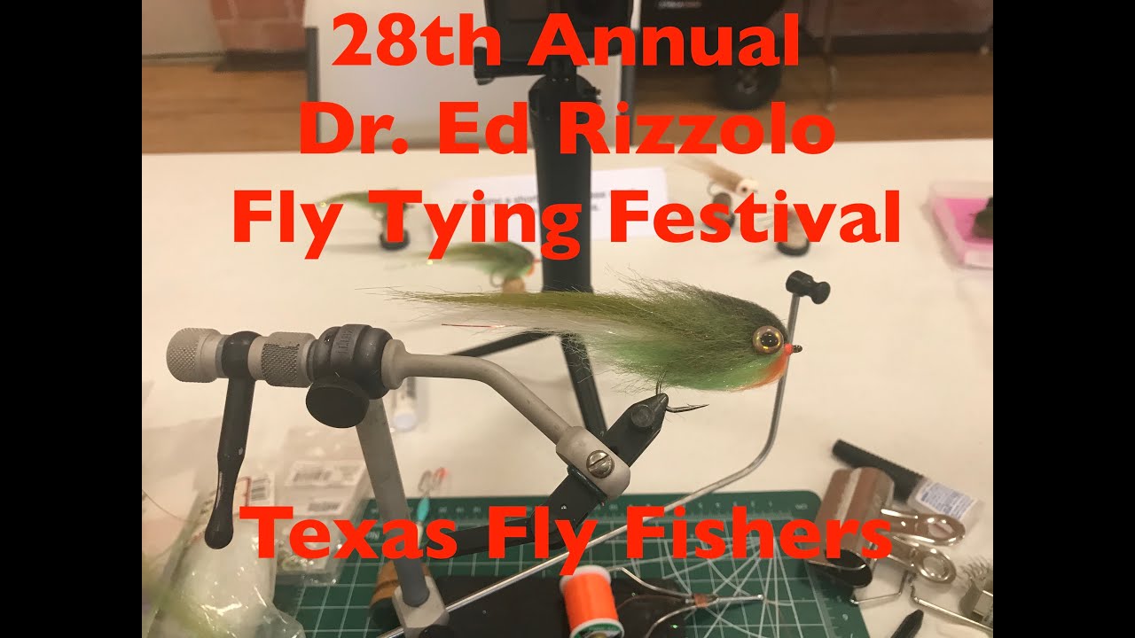 28th Annual Dr Ed Rizzolo Fly Tying Festival - Texas Fly Fishers - YouTube