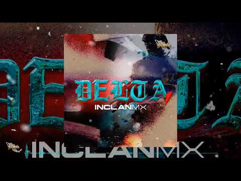 InclanMx - Delta 1🎵