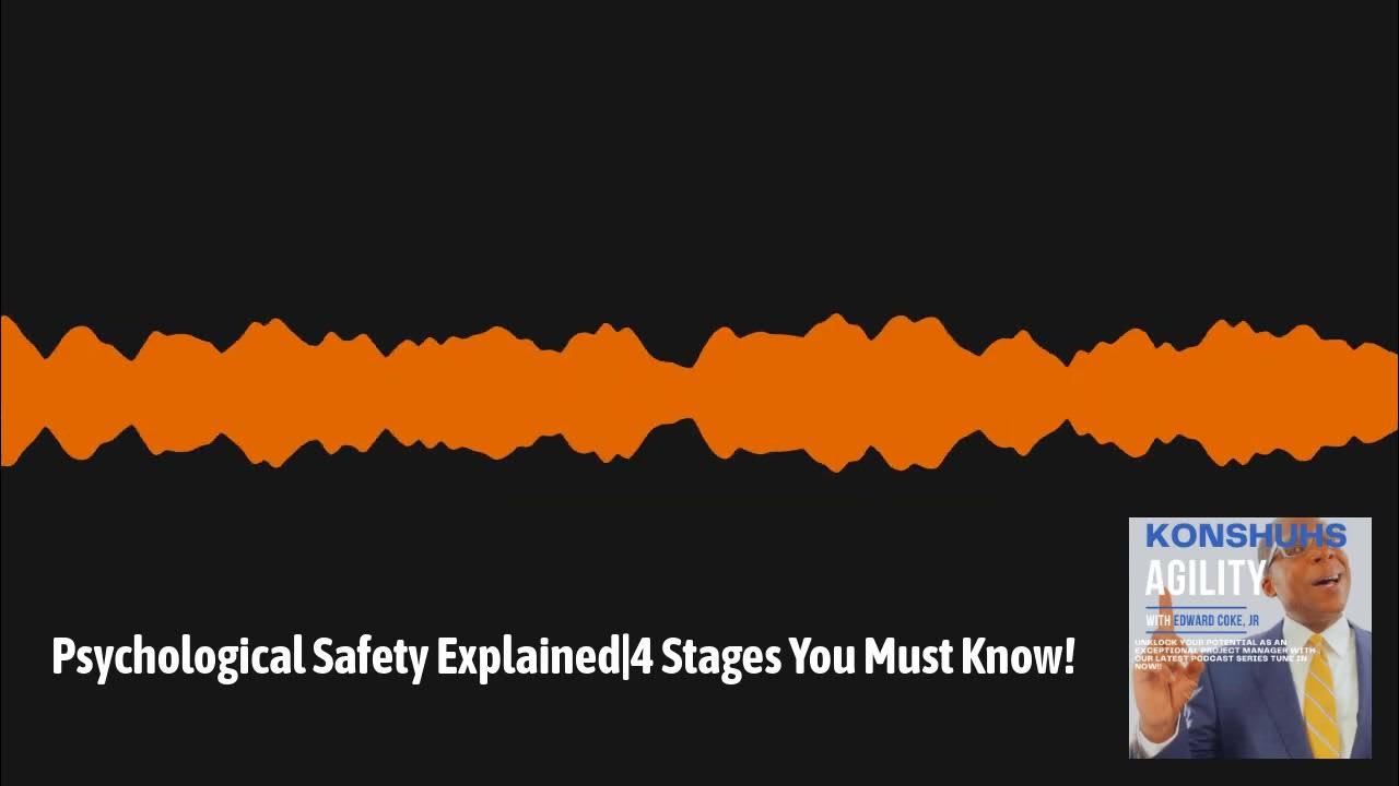 Psychological Safety Explained|4 Stages You Must Know! | Konshuhs Agility-Project Manager Coach ...