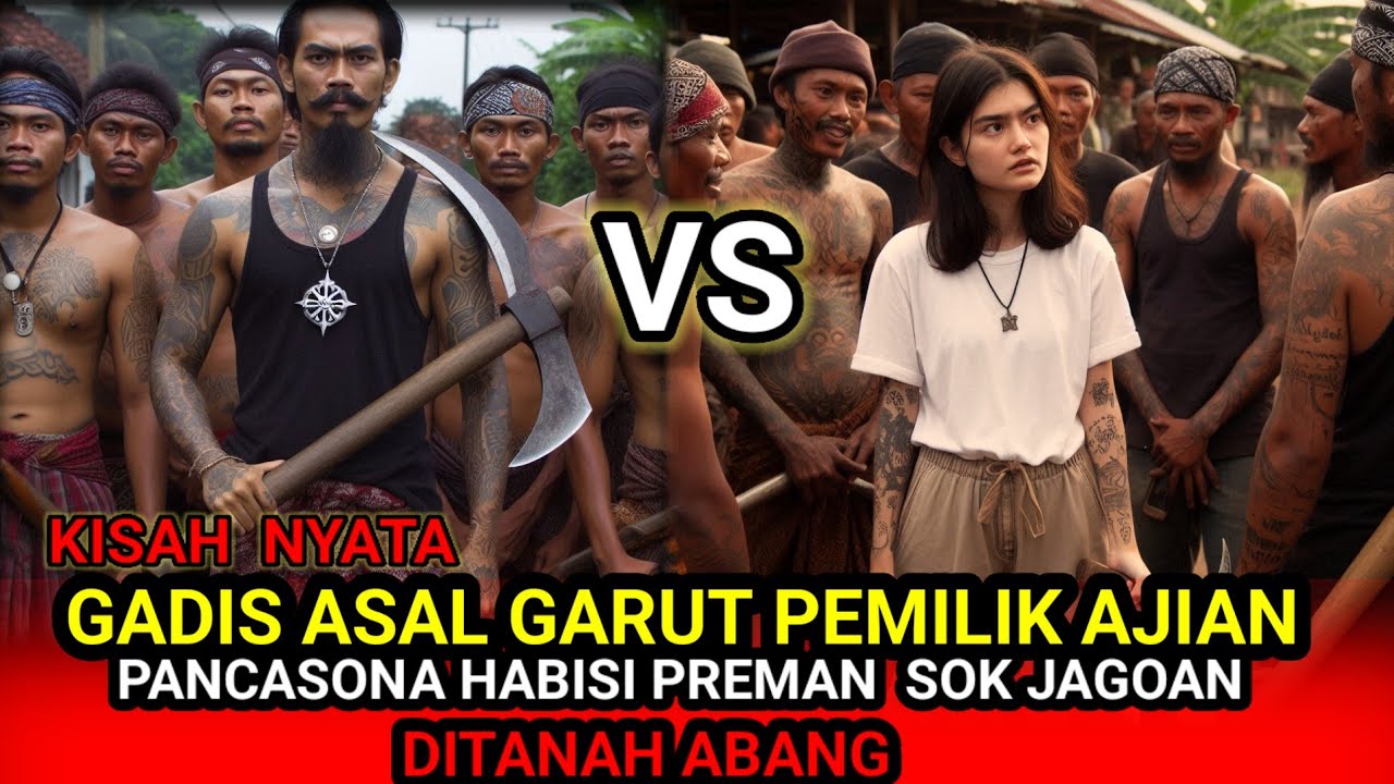 KISAH NYATA- GADIS ASAL GARUT PEMILIK AJIAN PANCASONA HABISI PREMAN SOK JAGOAN DI TANAH ABANG ...