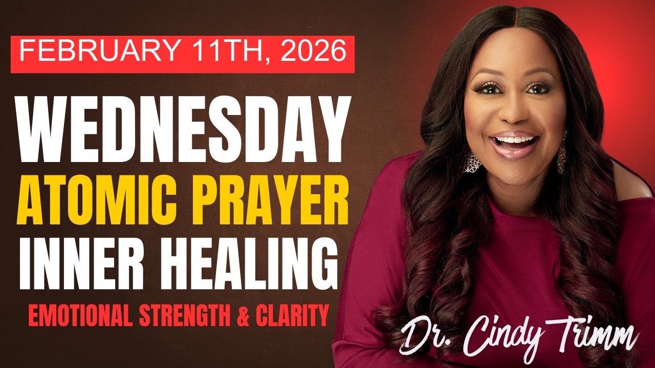 11 FEB 2026 WEDNESDAY ⚡️ ATOMIC PRAYER: INNER HEALING – EMOTIONAL ...