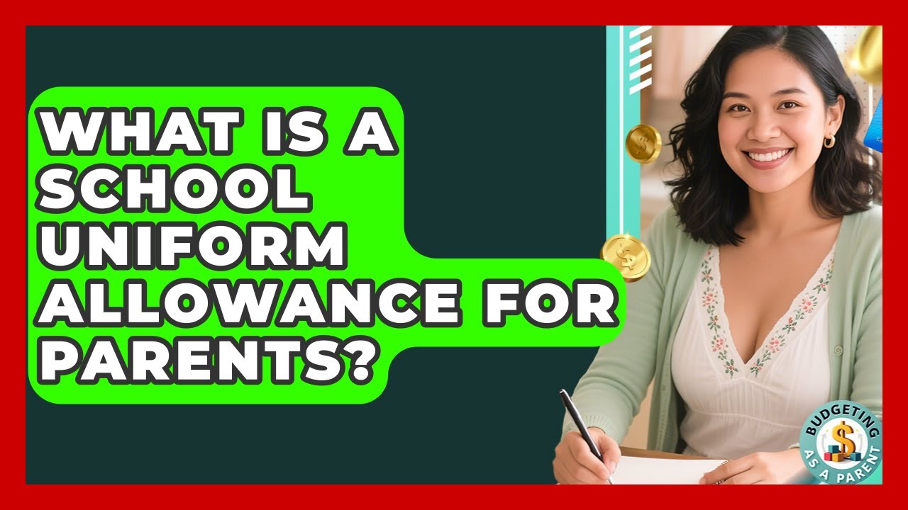 What Is A School Uniform Allowance For Parents? - Budgeting as a Parent ...