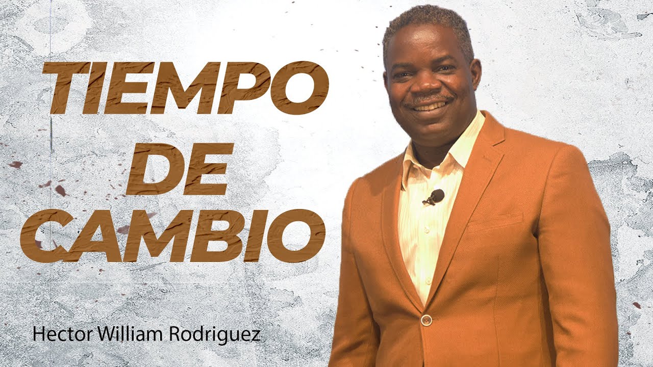 TIEMPO DE CAMBIO / HECTOR WILLIAM / JESÚS REY DE LAS NACIONES - YouTube