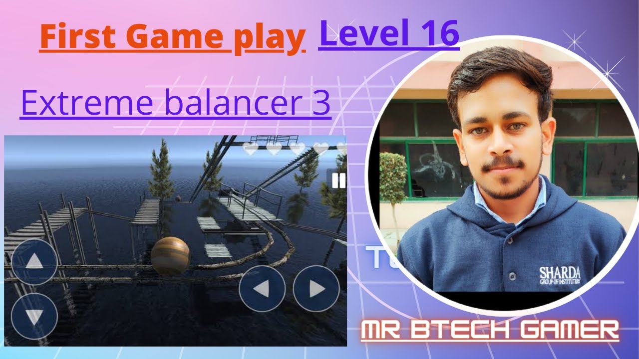 Game Play ||Extreme balancer 3 Level 16 || Mr Btech Gamer || Gaming ...