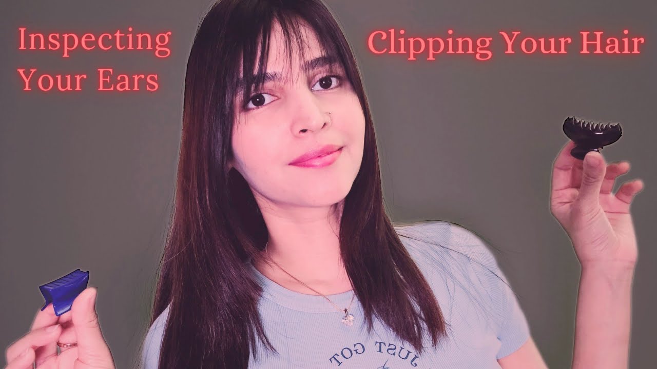 Asmr Clipping Your Hair Inspecting Your Ears Massaging Your Face But